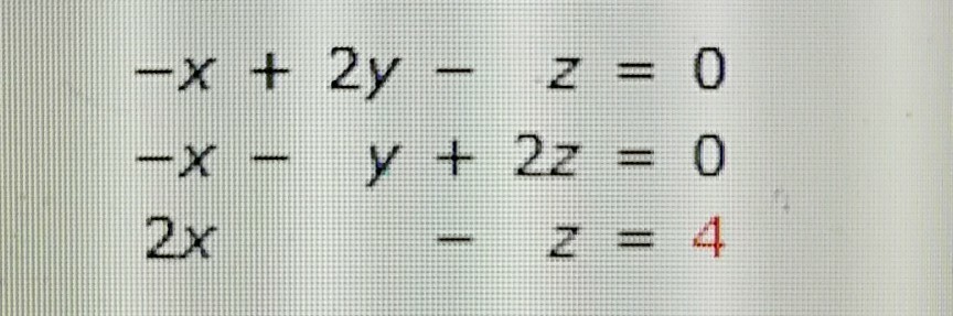 Solved -x + 2y- z=0 x-y+2z = 0 2x | Chegg.com