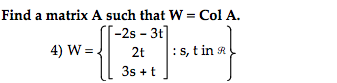 Solved Find a matrix A such that W = Col A. Determine which | Chegg.com