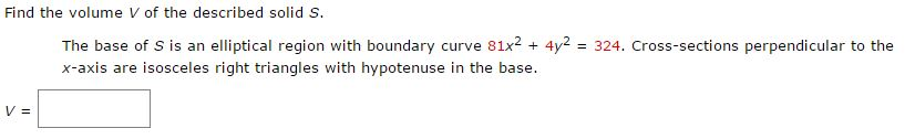 Solved Find the volume V of the described solid S. The base | Chegg.com