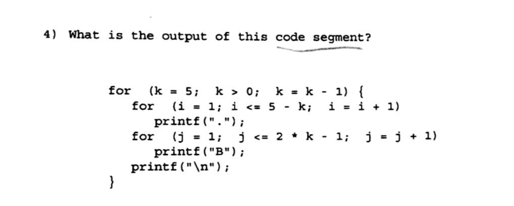 Solved 4 What Is The Output Of This Code Segment For K 