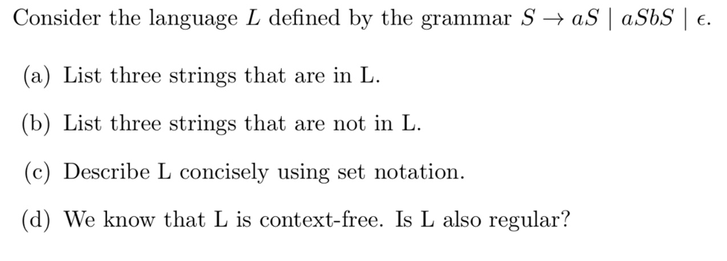 Solved Consider the language L defined by the grammar S → aS | Chegg.com