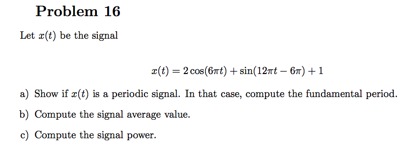 Solved Let x(t) be the signal x(t) = 2 cos (6 pi t) + | Chegg.com