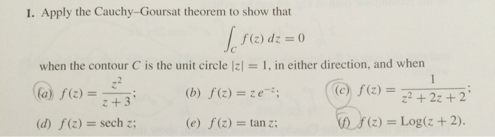 Solved 1. Apply the Cauchy-Goursat theorem to show that f(z) | Chegg.com