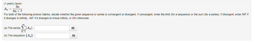 Solved Given: An=3n/(8n+7)For both of the following answer | Chegg.com