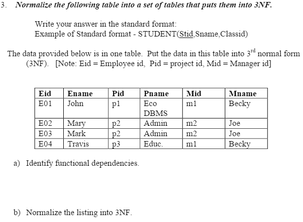 Solved Normalize the following table into a set of tables | Chegg.com Solved Normalize the following table into a set of tables | Chegg.com