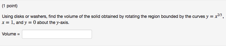 Solved (1 point) Using disks or washers, find the volume of | Chegg.com