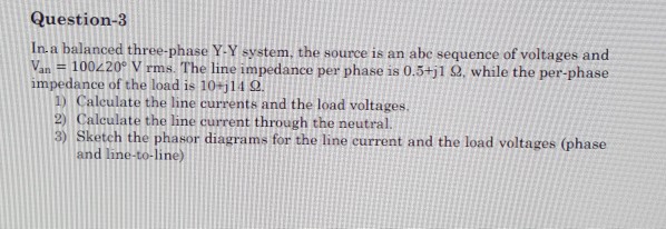 Solved Question-3 In- a balanced three-phase Y Y system, the | Chegg.com