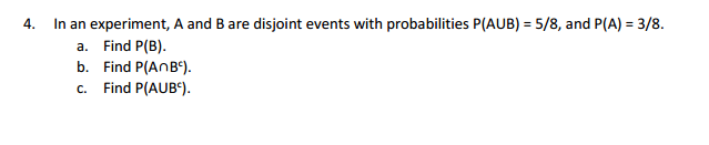 Solved In an experiment, A and B are disjoint events with | Chegg.com