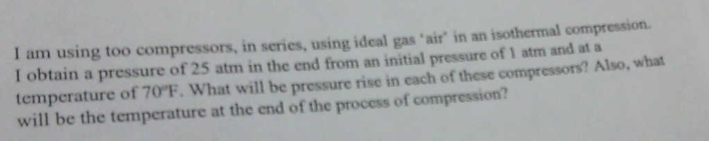 Solved I am using too compressors, in series, using ideal | Chegg.com
