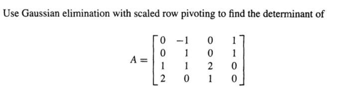 Solved Use Gaussian elimination with scaled row pivoting to | Chegg.com