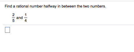 Solved Find a rational number halfway in between the two | Chegg.com