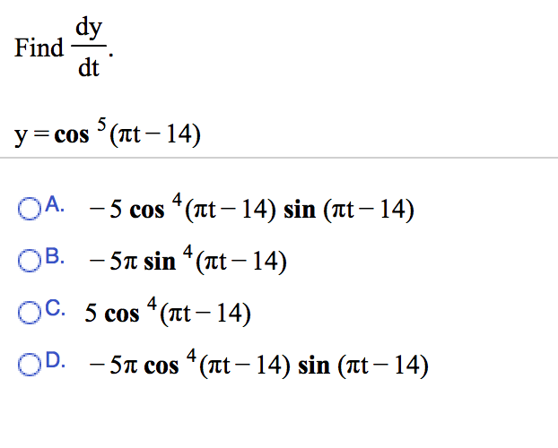 Solved Find dy/dt. y = cos^5(pit - 14) | Chegg.com