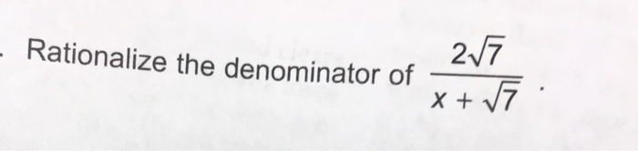 Solved Rationalize the denominator of 2 Squareroot 7/x + | Chegg.com