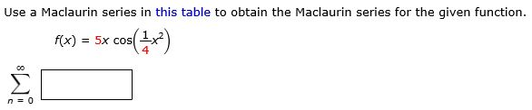 Solved Use a Maclaurin series in this table to obtain the | Chegg.com