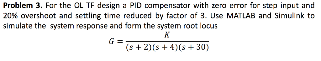 Solved Problem 3. For the OL TF design a PID compensator | Chegg.com