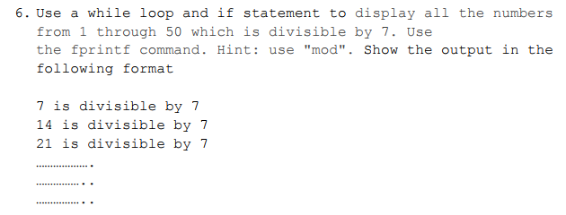 Solved 6. Use a while loop and if statement to display all | Chegg.com