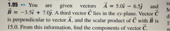 Solved You are given vectors A = 5.0i - 6.5 j and B = -3.5 I | Chegg.com
