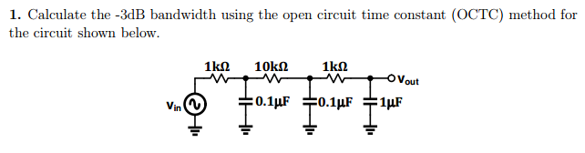 Solved 1. Calculate the -3dB bandwidth using the open | Chegg.com