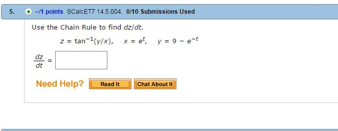 Solved Use the chain Rule to find dz/dt z=tan-1(Y/X), x=et, | Chegg.com