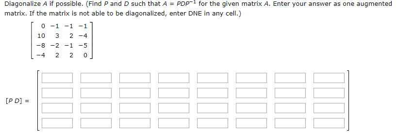 Solved Diagonalize A if possible. (Find P and D such that A | Chegg.com