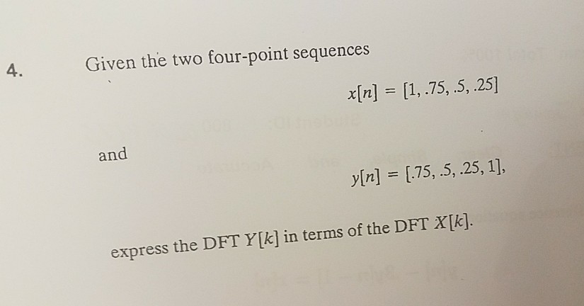Solved 4. Given the two four-point sequences x[n] [1,.75, 5, | Chegg.com