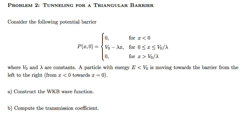 Solved PROBLEM 2: TUNNELING FOR A TRIANGULAR BARRIER | Chegg.com