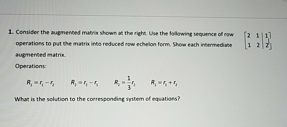 Solved 1. Consider the augmented matrix shown at the right. | Chegg.com
