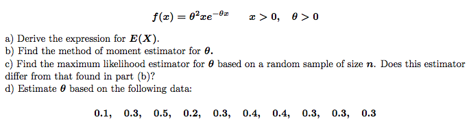 Solved f(x) = theta^2xe^-thetax x > 0, theta > 0 a) Derive | Chegg.com