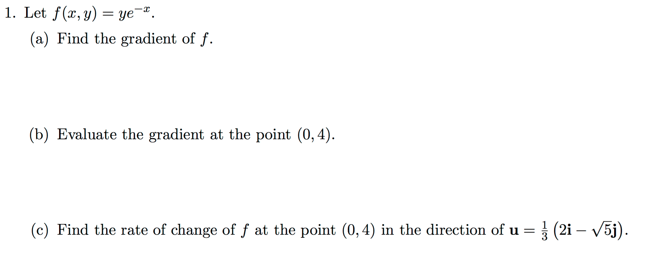 Solved 1. Let f(x,y) = ye^-x. (a) Find the gradient of f. | Chegg.com