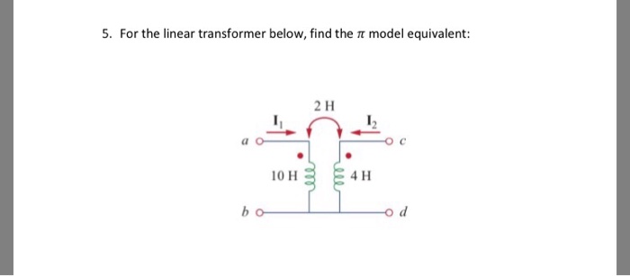Solved For the linear transformer below, find the pi model | Chegg.com