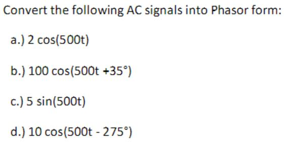 Solved Convert the following AC signals into Phasor form: | Chegg.com