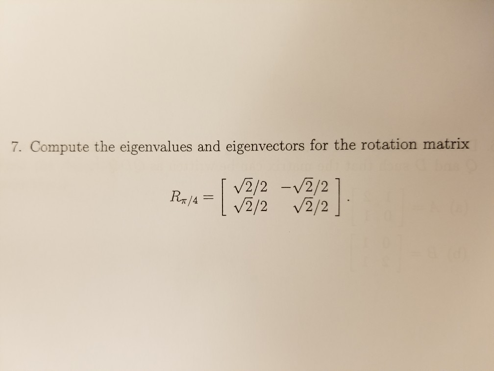 Solved 7. Compute the eigenvalues and eigenvectors for the | Chegg.com