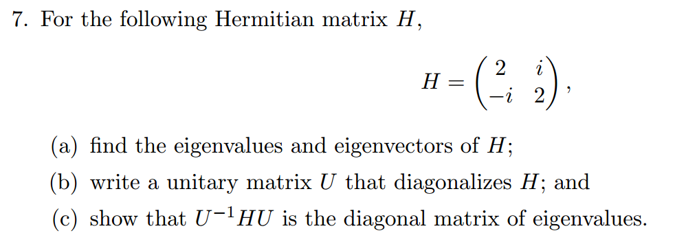 Solved 7. For the following Hermitian matrix H, -i 2 aj ?nd | Chegg.com