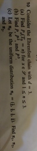 Solved 10 Consider the Ehrenfest chain with d = 3. (a) Find | Chegg.com