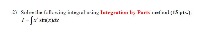 Solved 2) Solve the following integral using Integration by | Chegg.com