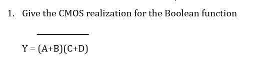 Solved 1. Give the CMOS realization for the Boolean function | Chegg.com