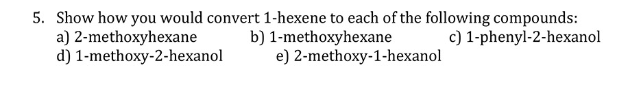 5. Show how you would convert 1-hexene to each of the | Chegg.com