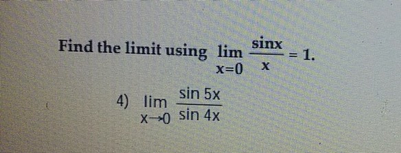 Solved Find the limit using lim sinx 1. x=0 lim Sin 5x x→0 | Chegg.com