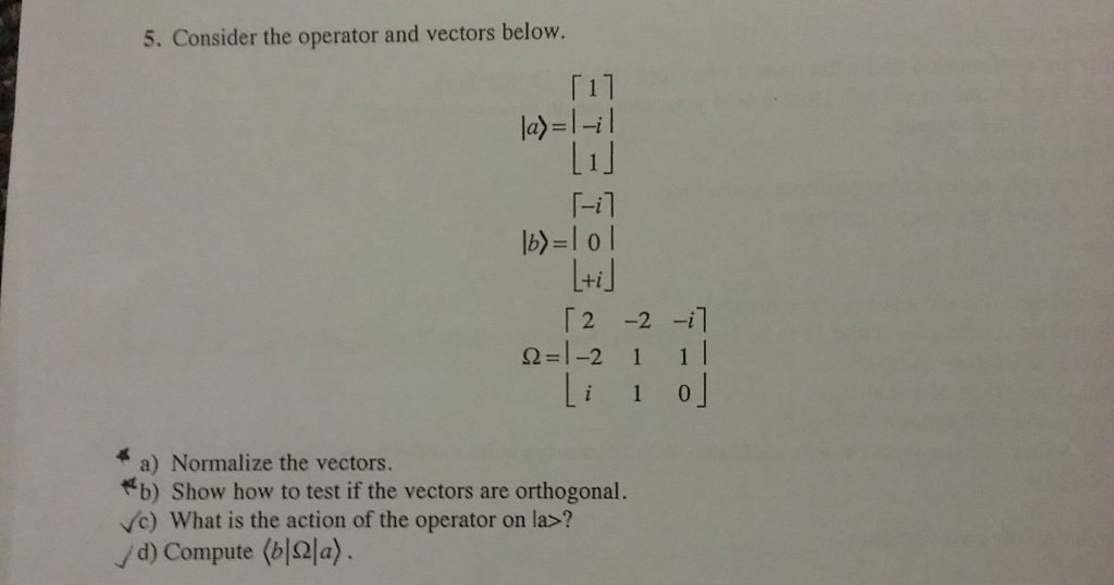 Solved Consider the operator and vectors below. Normalize, | Chegg.com