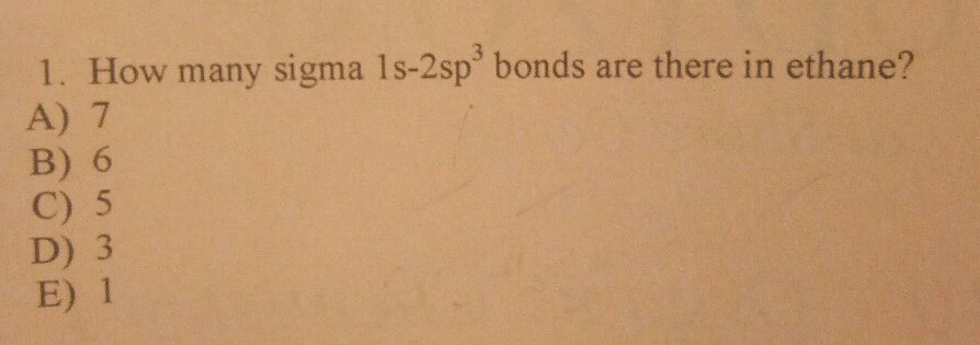 Solved 1. How many sigma 1s-2sp' bonds are there in ethane? | Chegg.com