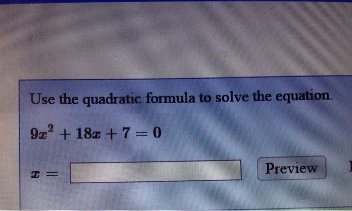 Solved Use the quadratic formula to solve the equation. | Chegg.com