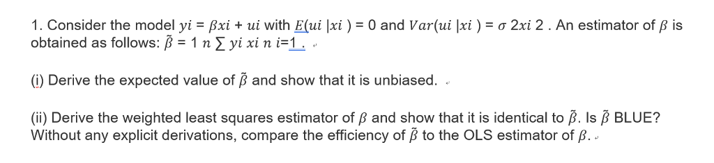 Solved Consider the model yi = beta xi + ui with E[ui|xi) = | Chegg.com