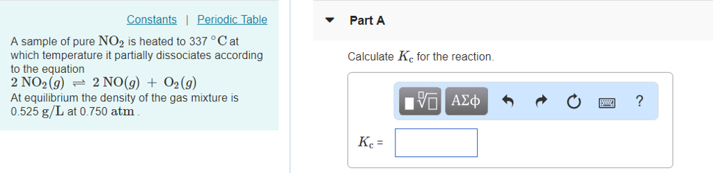 Solved Constants | Periodic Table A sample of pure NO2 is | Chegg.com