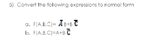 Solved Convert the following expressions to normal form a. | Chegg.com