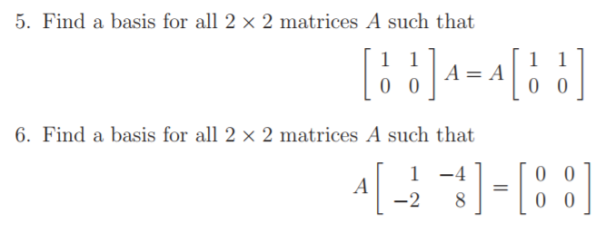 Solved 5. Find a basis for all 2 × 2 matrices A such that 6. | Chegg.com