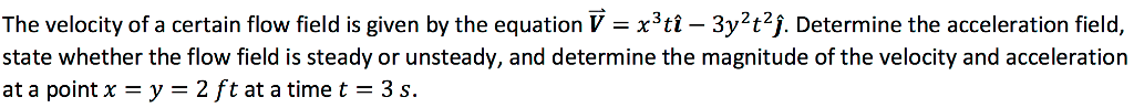 Solved The velocity of a certain flow field is given by the | Chegg.com