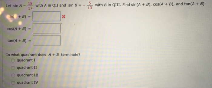 Solved Let sin A = 15/17 with A in QII and sin B = - 5/13 | Chegg.com
