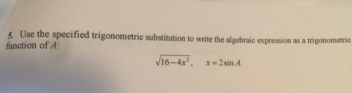 Solved Use the specified trigonometric substitution to write | Chegg.com