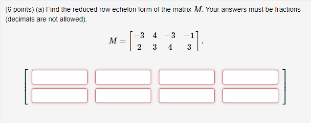 Solved (6 points) (a) Find the reduced row echelon form of | Chegg.com