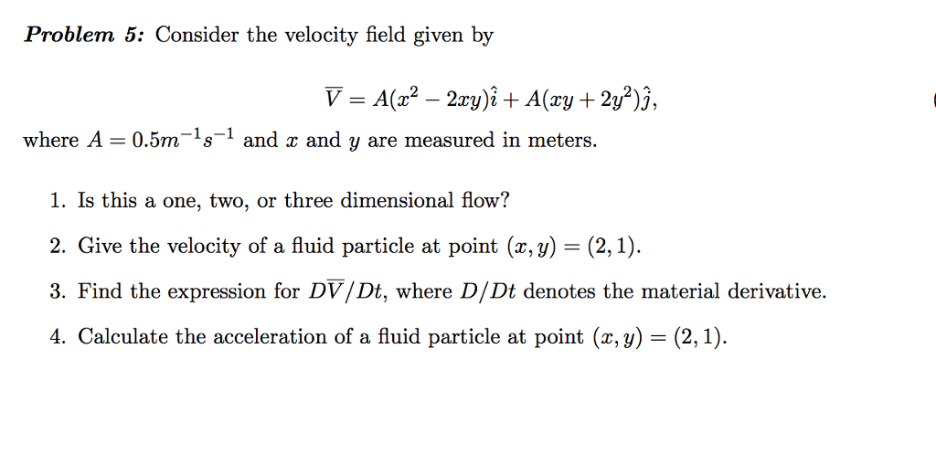 Solved Consider the velocity field given by V = A(x^2 - | Chegg.com
